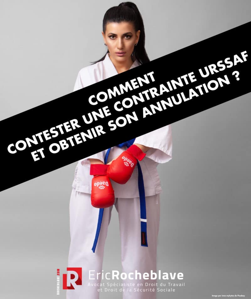 Comment contester une contrainte URSSAF et obtenir son annulation